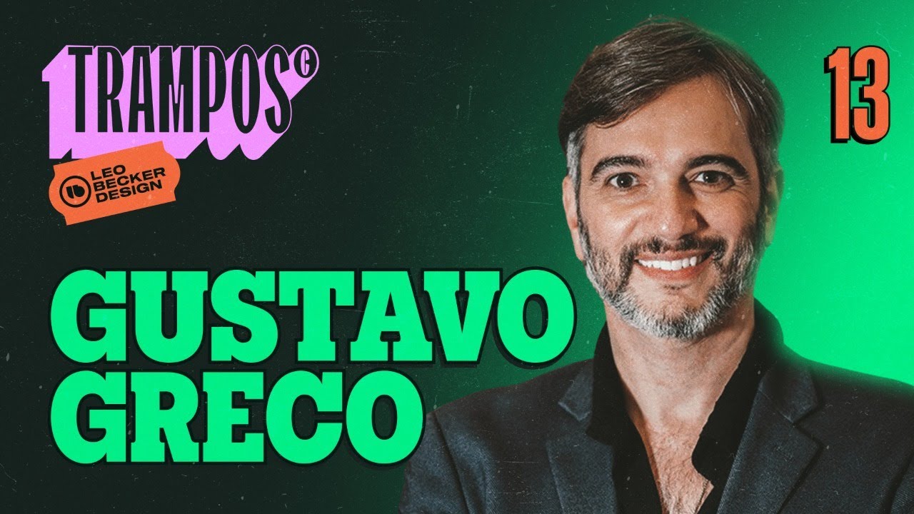 Trampos© 13 com Gustavo Greco - Design & Criatividade com Leo Becker ...