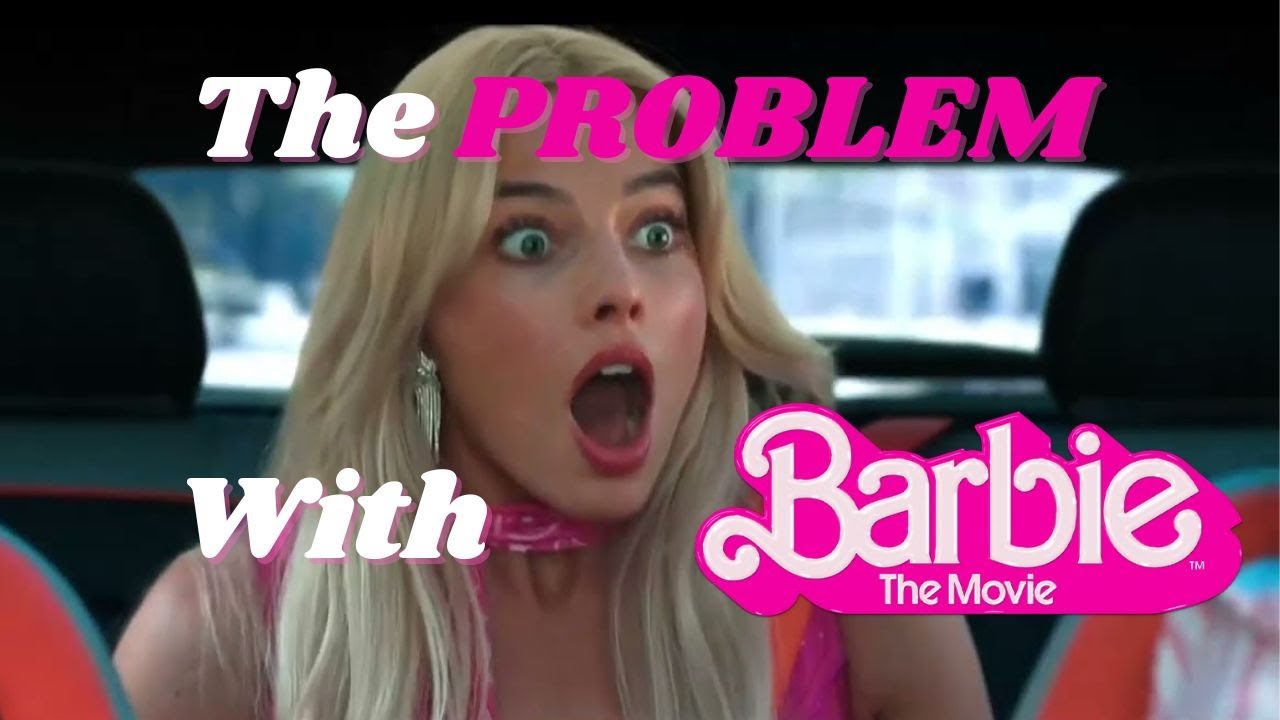 The REAL Problem With Barbie - YouTube