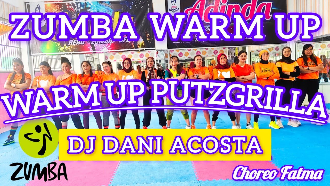 WARM UP ZUMBA 2024 - DJ DANI ACOSTA PUTZGRILLA - ZUMBA FITNESS - ZUMBA ...