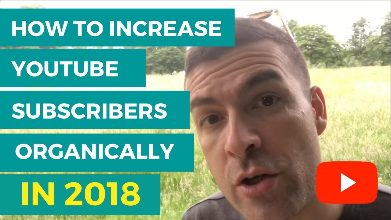 How to Increase Youtube Subscribers Organically in 2018 - YouTube