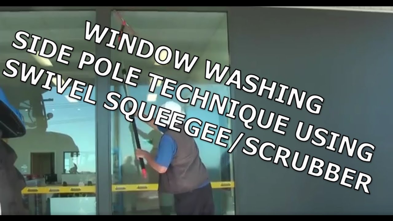 WINDOW WASHING SIDE POLE TECHNIQUE USING SWIVEL SQUEEGEE /SCRUBBER ...