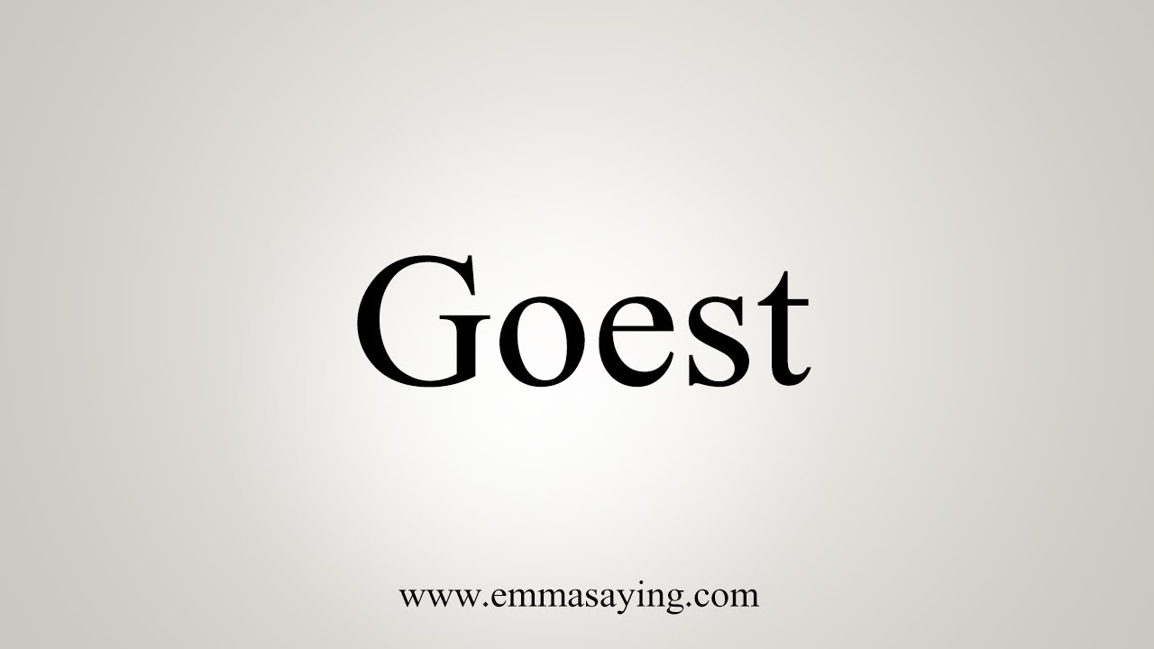 How To Say Goest - YouTube