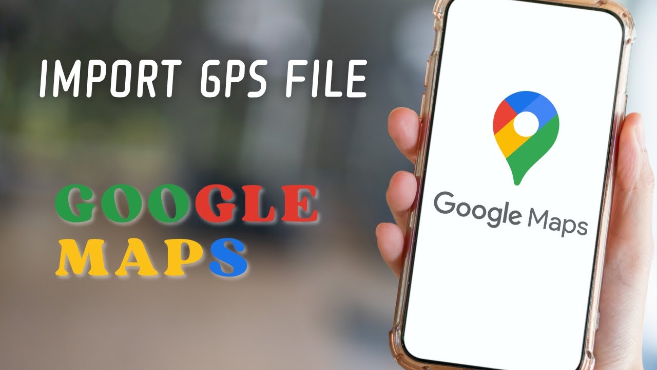 How to Import GPS File to Google Maps - YouTube