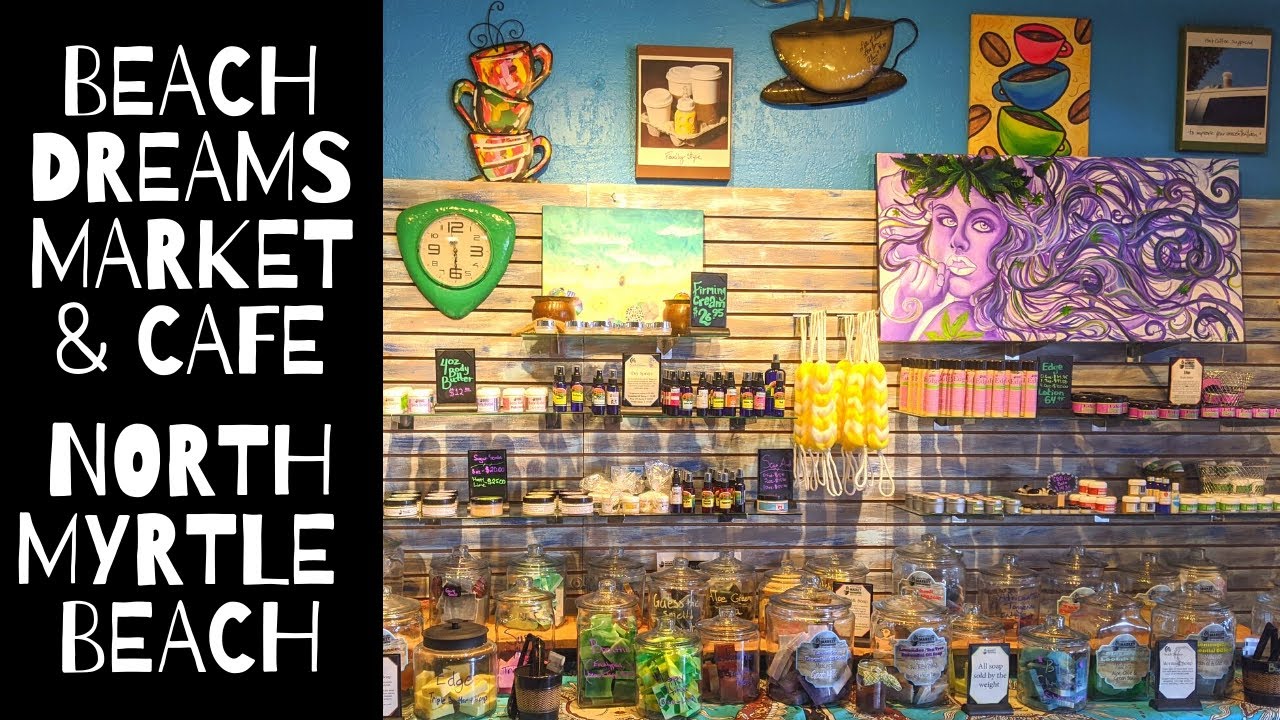 Beach Dreams Market & Cafe North Myrtle Beach South Carolina Tour ...