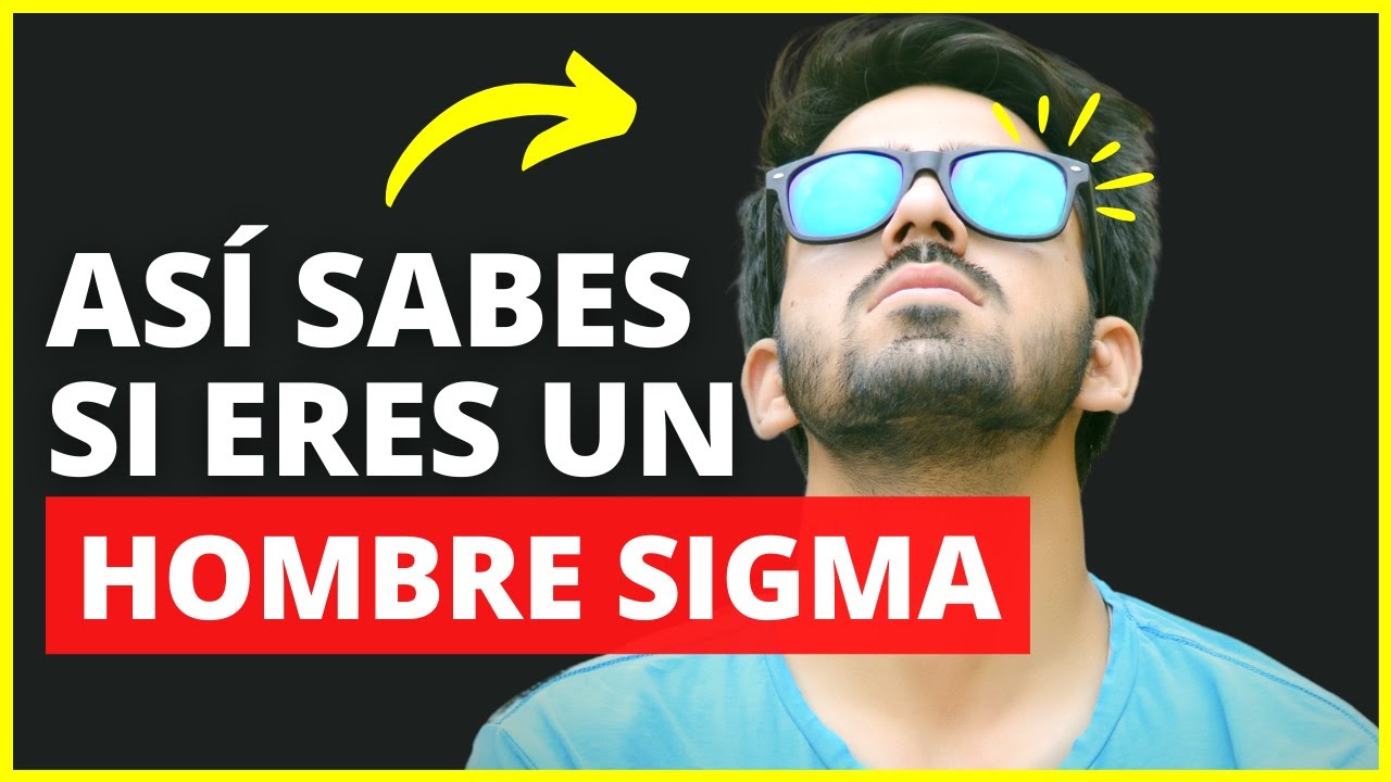 8 Señales de Que ERES UN HOMBRE SIGMA | Inteligencia! - YouTube
