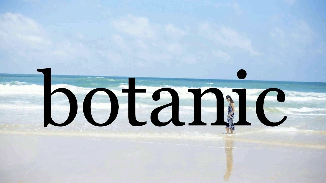 How To Pronounce botanic🌈🌈🌈🌈🌈🌈Pronunciation Of botanic - YouTube