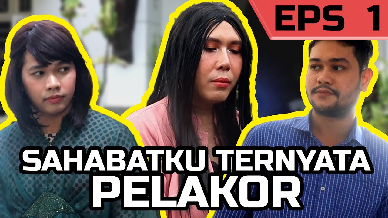 SAHABATKU TERNYATA PELAKOR // EPISODE 1 - YouTube