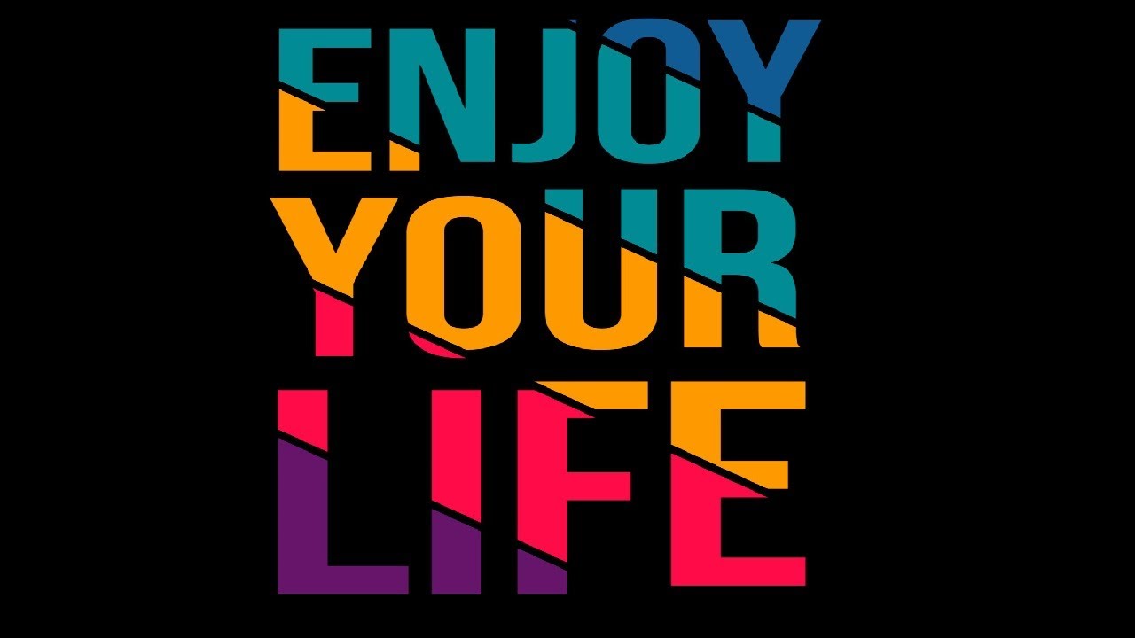 Enjoy your life | live your life | Be happy | live in the present ...
