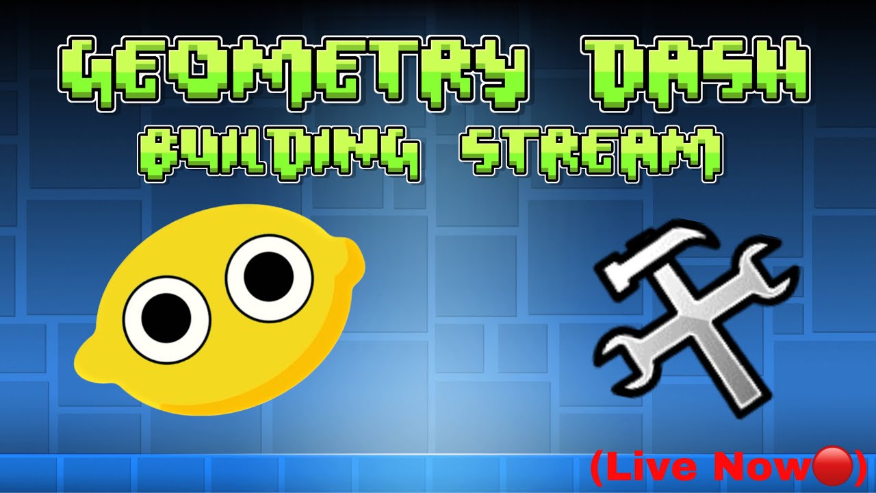 geometry dash building stream [lvl req off] (🔴LIVE) - YouTube