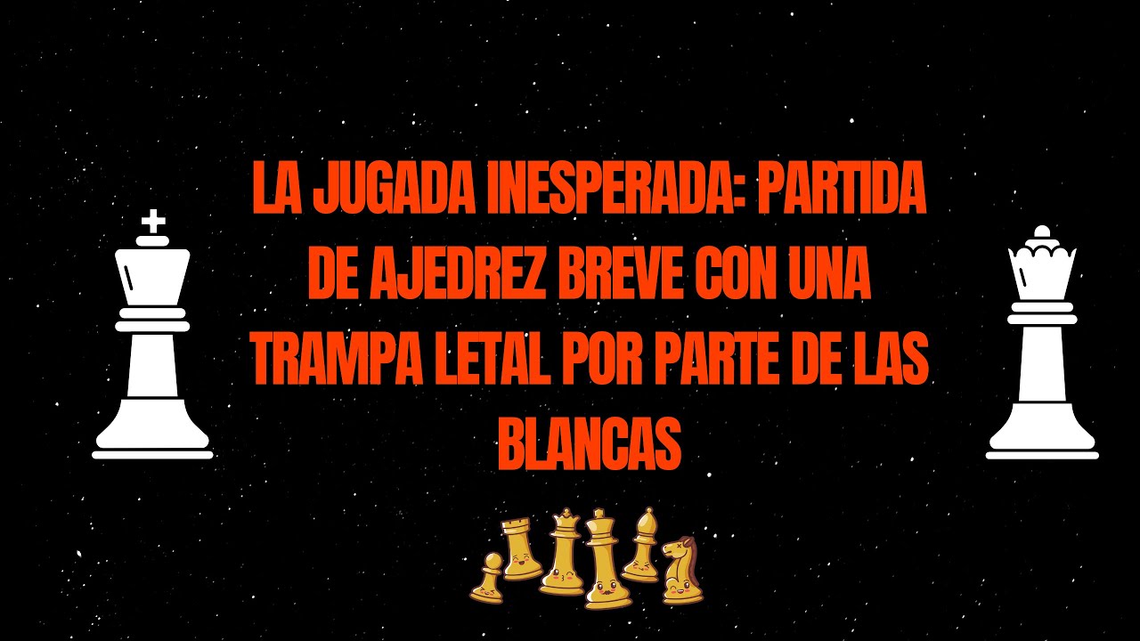♟♟♟ La jugada inesperada: Partida de ajedrez breve con una trampa letal ...