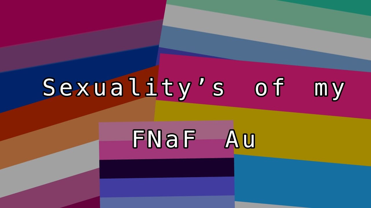 Sexualitys Of My Fnaf Au Me Youtube