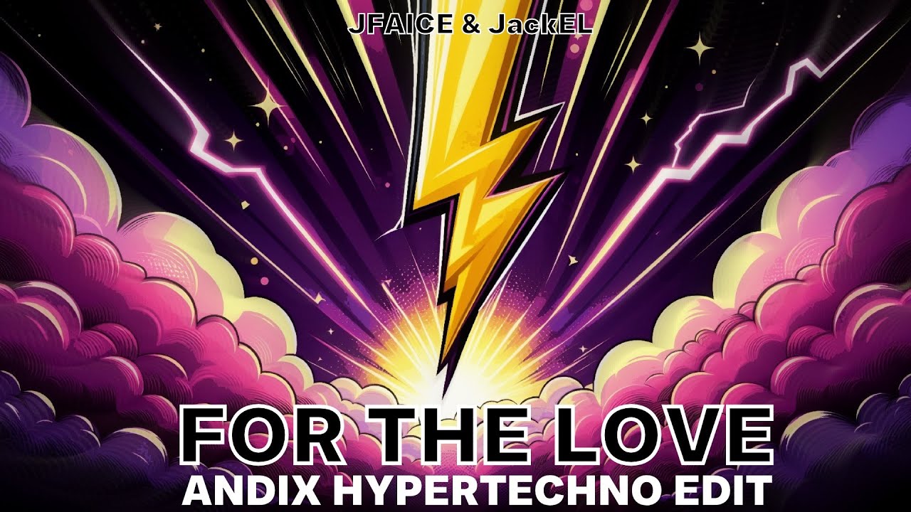 JFAICE & JackEL - For The Love (ANDIX HYPERTECHNO EDIT) - YouTube