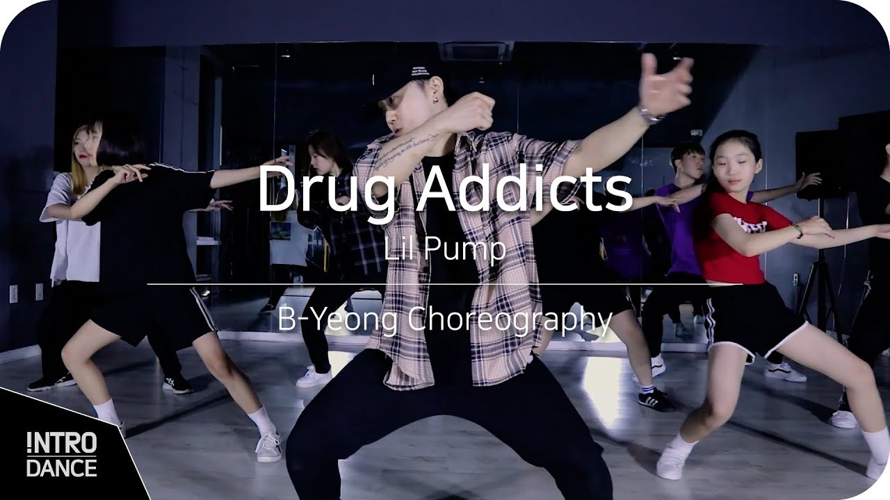 Drug Addicts - Lil Pump | B-Yeong Choreography | INTRO Dance Music ...
