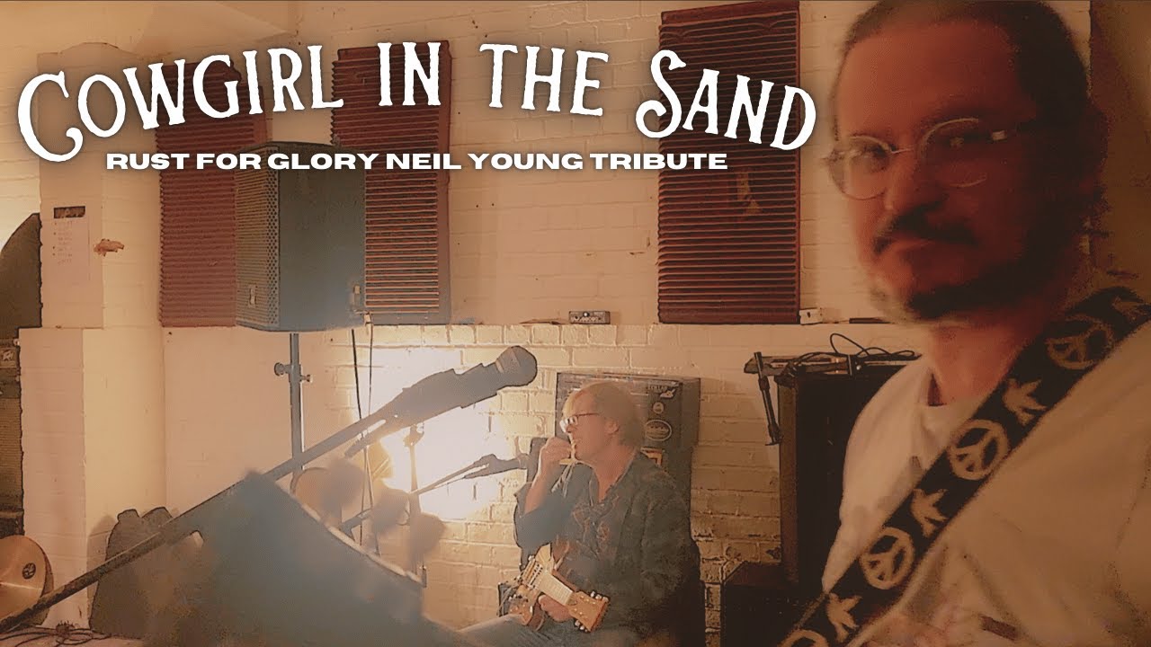 Cowgirl in the Sand Neil Young Crazy Horse live cover tribute Rust For Glory studio jam - YouTube
