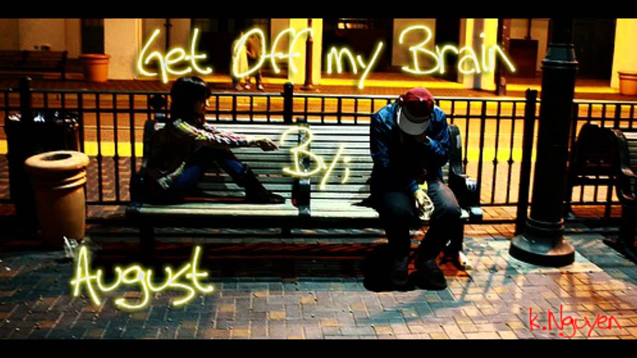Get Off my Brain - August + Download Link. - YouTube