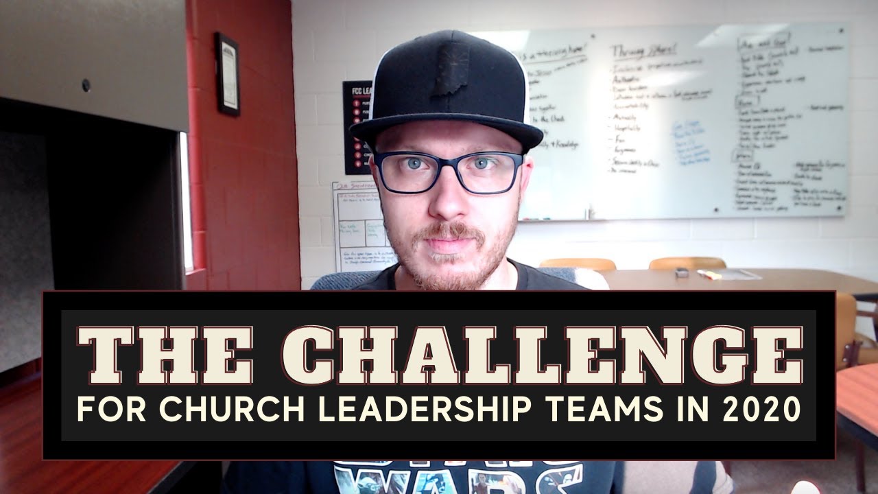 The Challenge for Your Church Leadership Team in 2020 (And How to ...