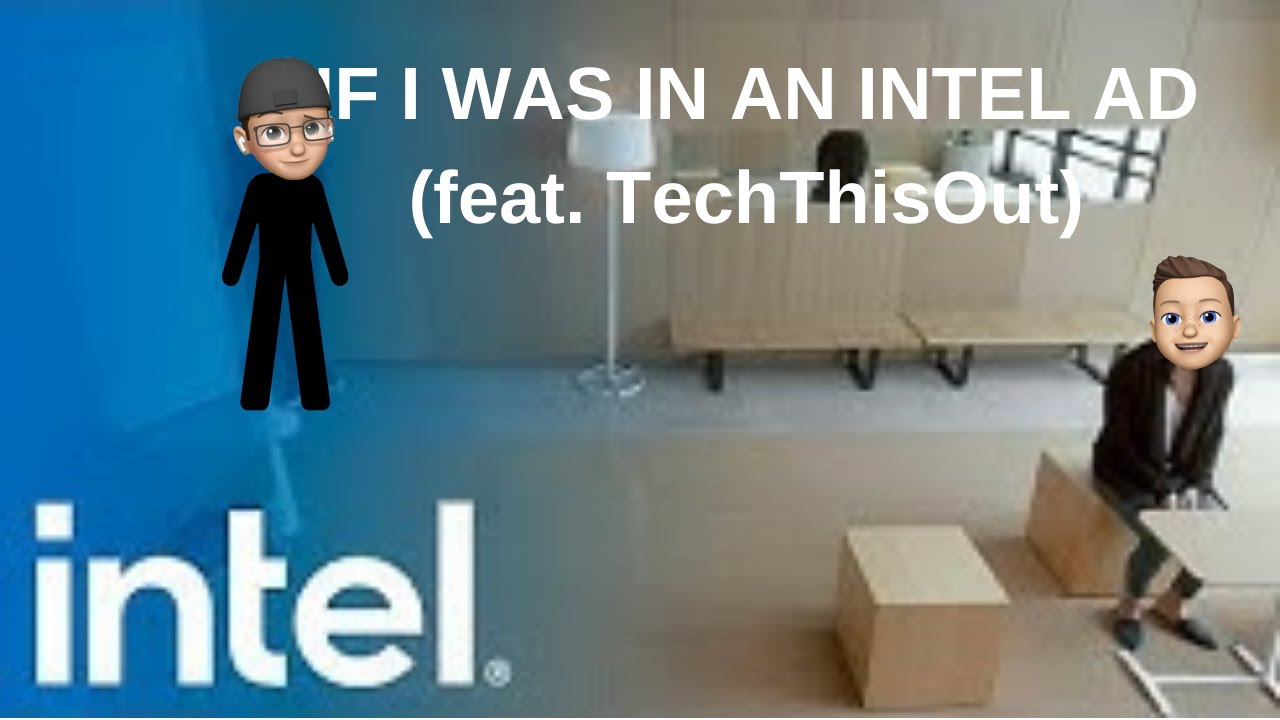 If I Was In The Intel Ad (Parody) feat. @TechThisOut - YouTube