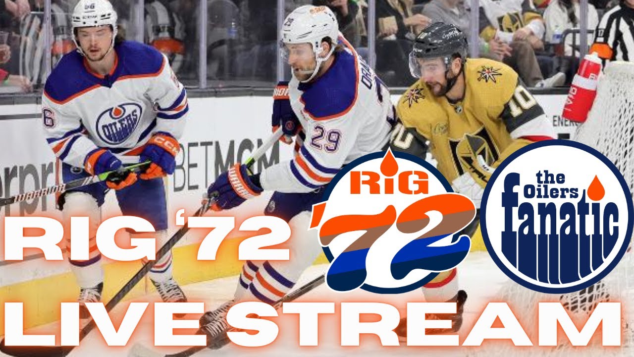 Edmonton Oilers @ Vegas Golden Knights | GAME 1 | Rig '72 Live Stream ...