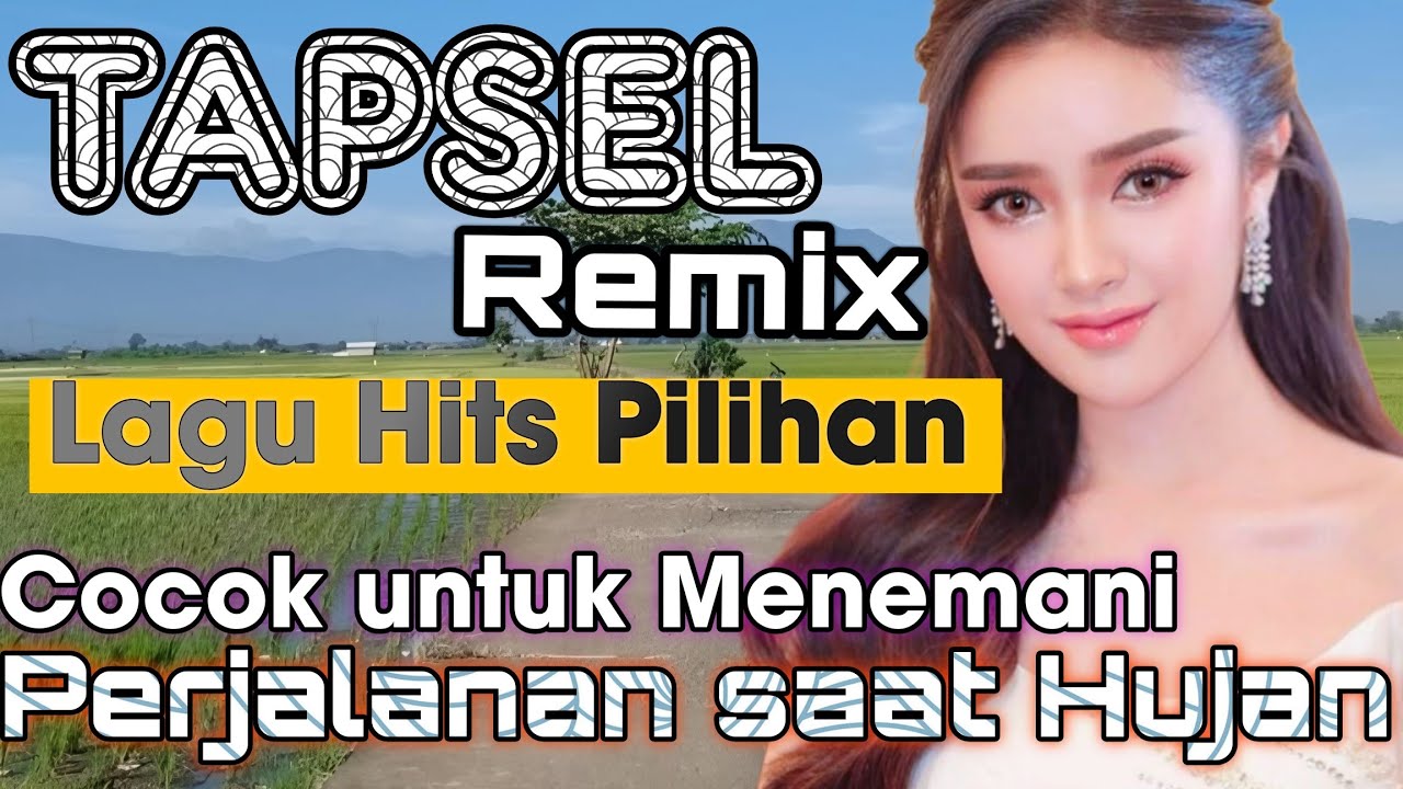 Remix Tapsel, Lagu pilihan Tapsel Paling enak didengar diputar Berulang ...