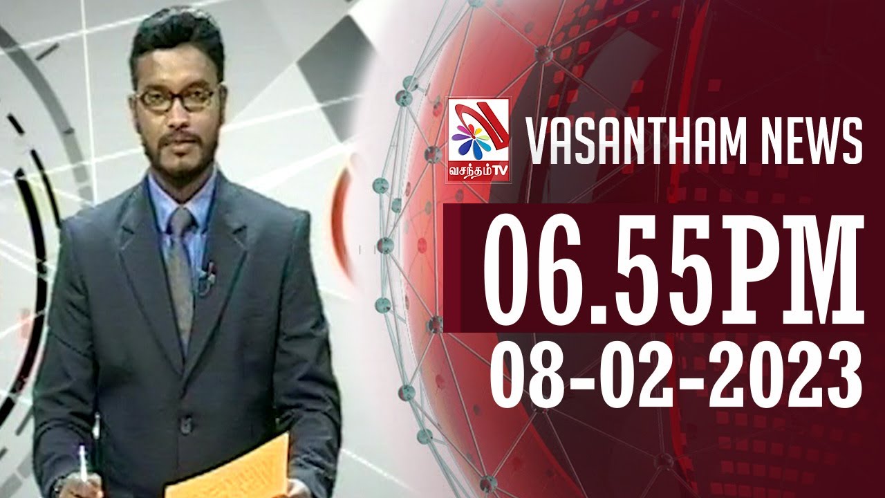 Vasantham TV News 2023-02-08 | 06.55 PM - YouTube