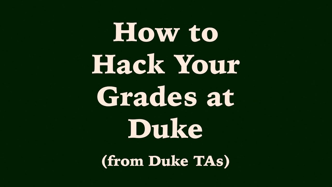How to HACK your grades at Duke University! - YouTube