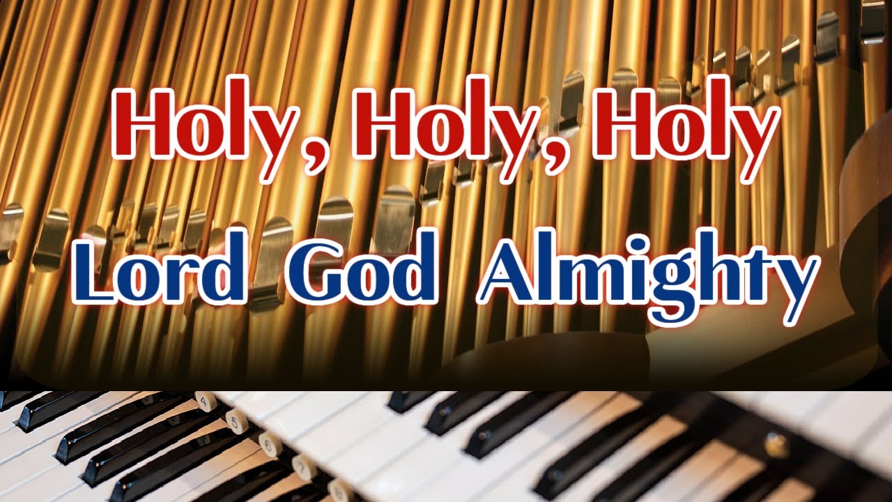 Holy Holy Holy - Pipe Organ Hymn - lyrics (captioned) - John Cavicchio ...