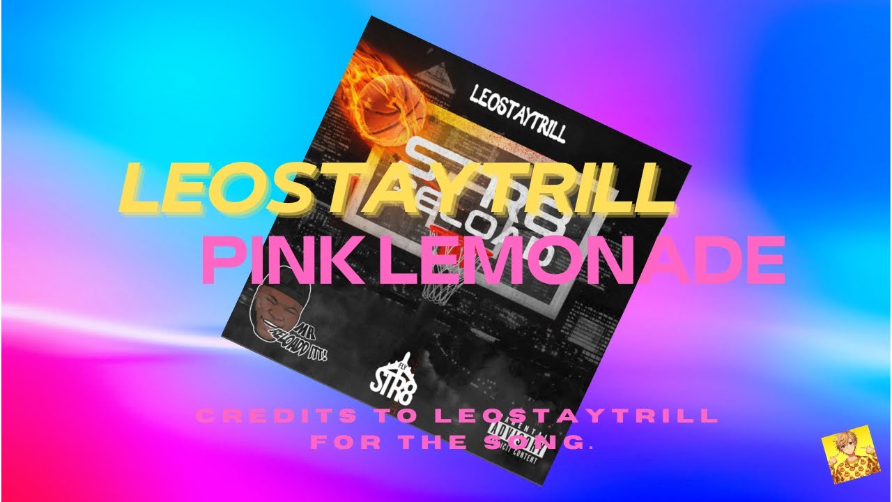 LeoStayTrill - Pink Lemonade | Roblox Visuals | - YouTube