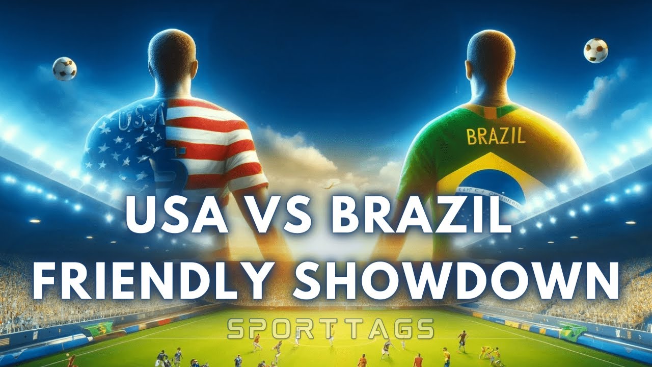 USA vs Brazil The Friendly Showdown I Sport News Live Today - YouTube