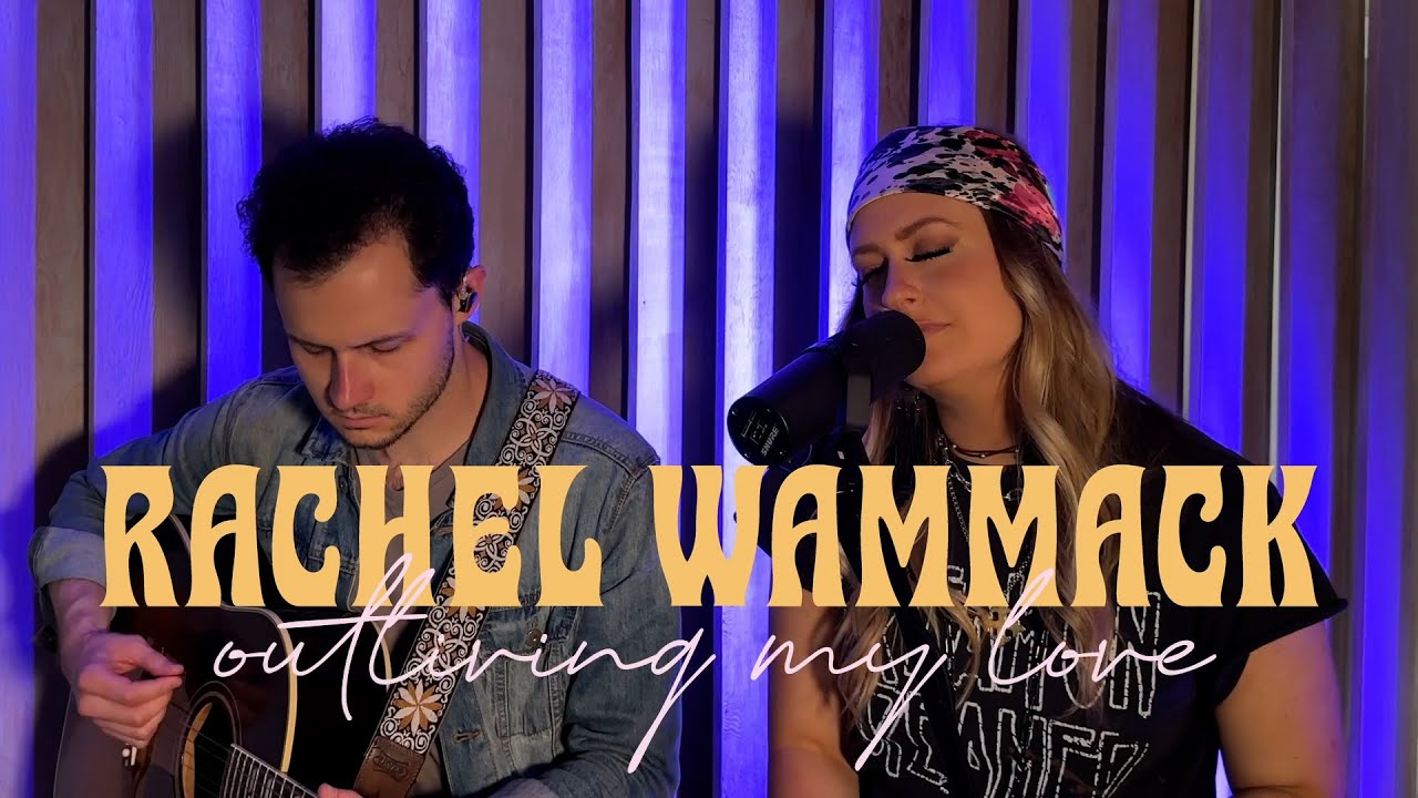 Rachel Wammack: Outliving My Love - Live Performance Video - YouTube