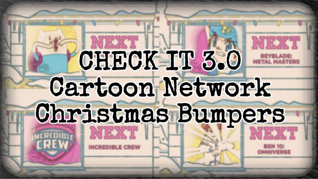 Cartoon Network Check It 3.0 Bumpers CHRISTMAS EDITION | (ALL FANMADE ...