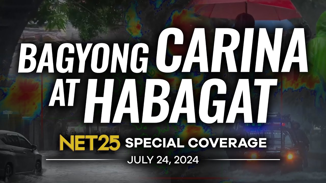 NET25 Special Coverage Bagyong Carina | July 24, 2024 - YouTube