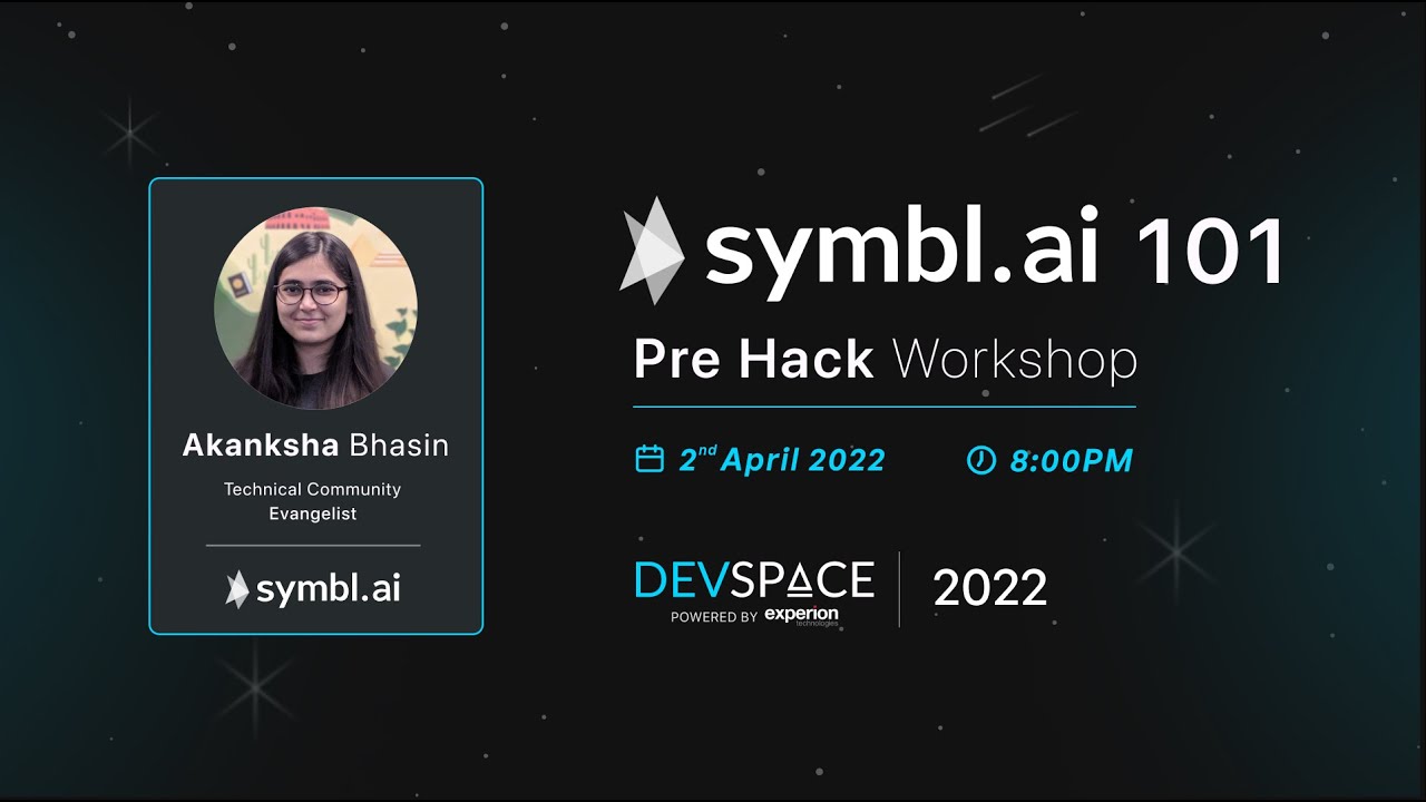 symbl.ai 101 by Akanksha Bhasin | Devspace Prehack Workshop - YouTube