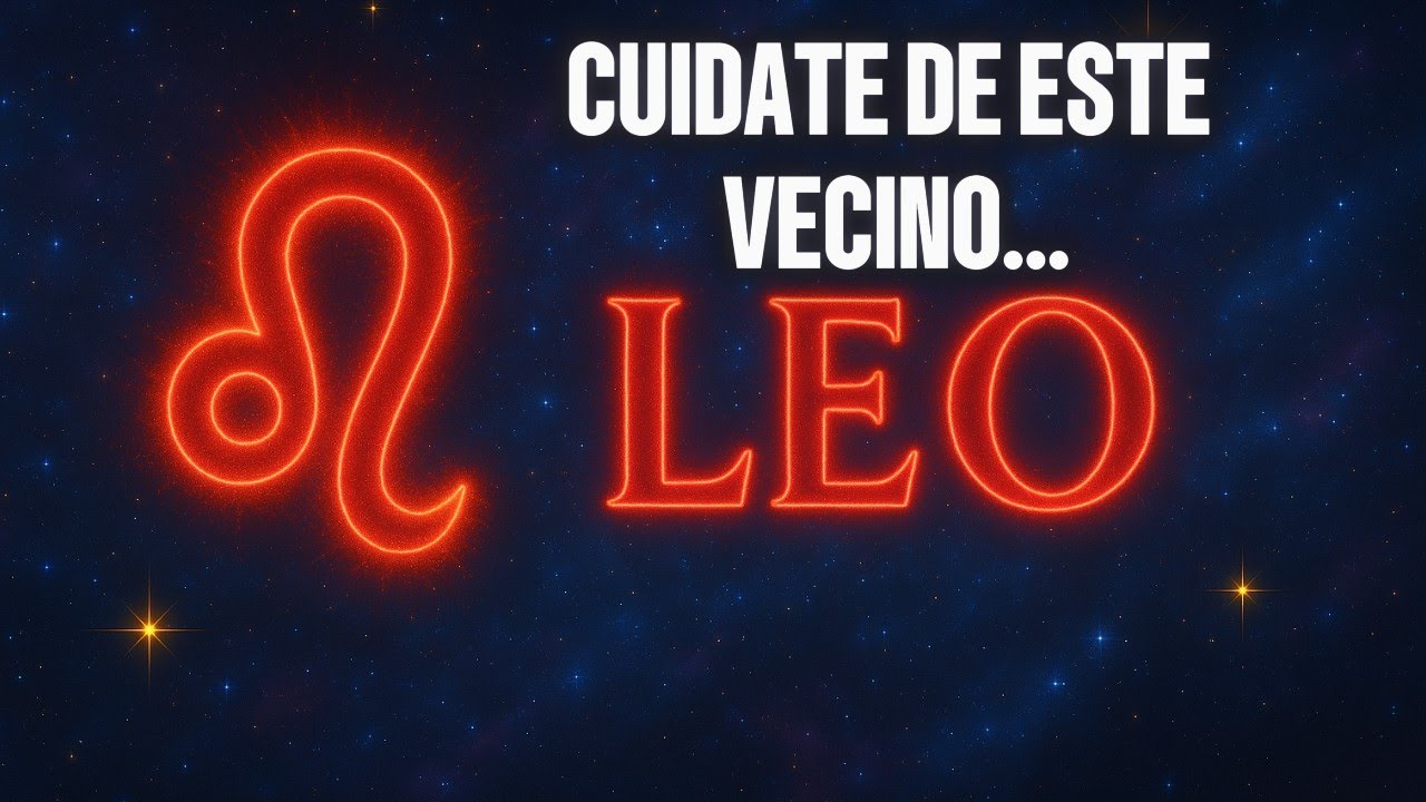 LEO♌TEN MUCHO CUIDADO CON ESTE VECINO‼️ - YouTube
