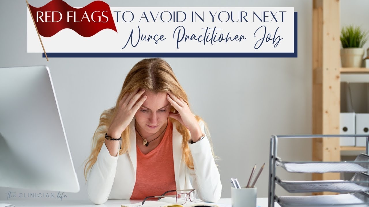 Red Flags to Avoid In Your Next Nurse Practitioner (NP) Job - YouTube