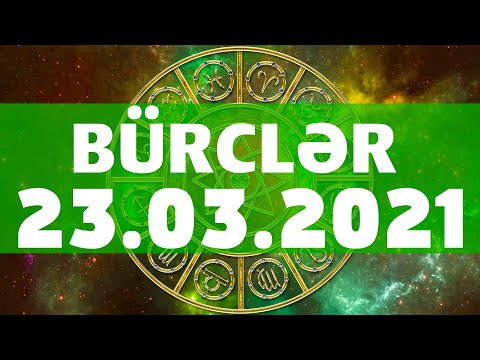 Bürclər 23 Mart 2021(Ulduz Falı) - 23.03.2021 GÜNDƏLİK BÜRCLƏR.