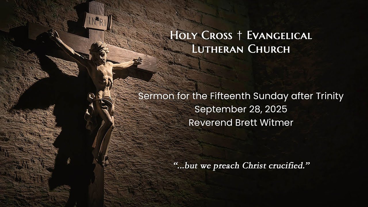 Sermon for the Fifteenth Sunday after Trinity - September 28, 2025 ...