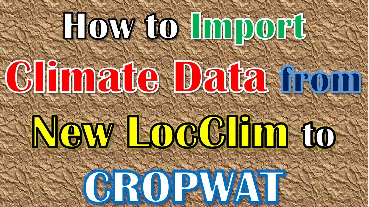 How to import climate data from New LocClim to CROPWAT 8.0 software ...