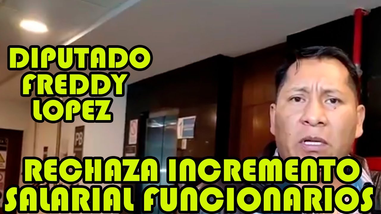 DIPUTADO FREDDY LOPEZ DICE PRESIDENTE ARCE NO HAY PLATA PERO SE ...