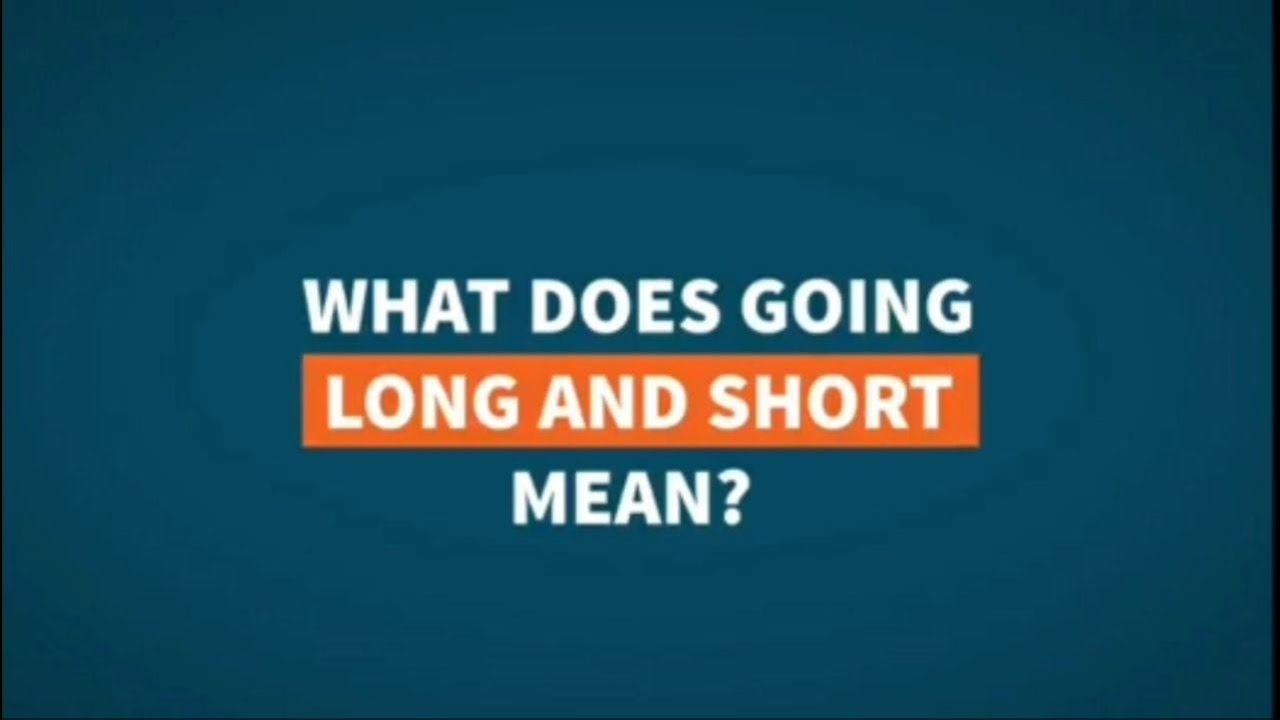 Going Long And Short - YouTube