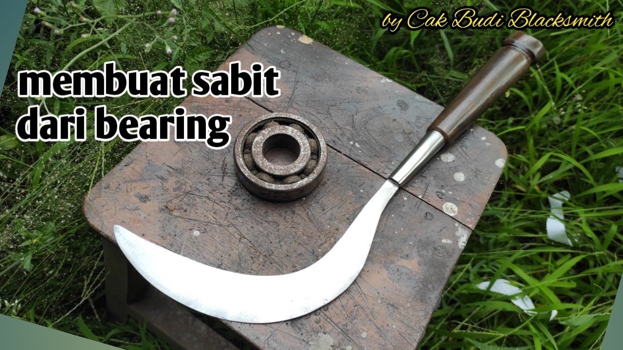 setajam silet membabat rumput ll proses full membuat sabit arit dari ...