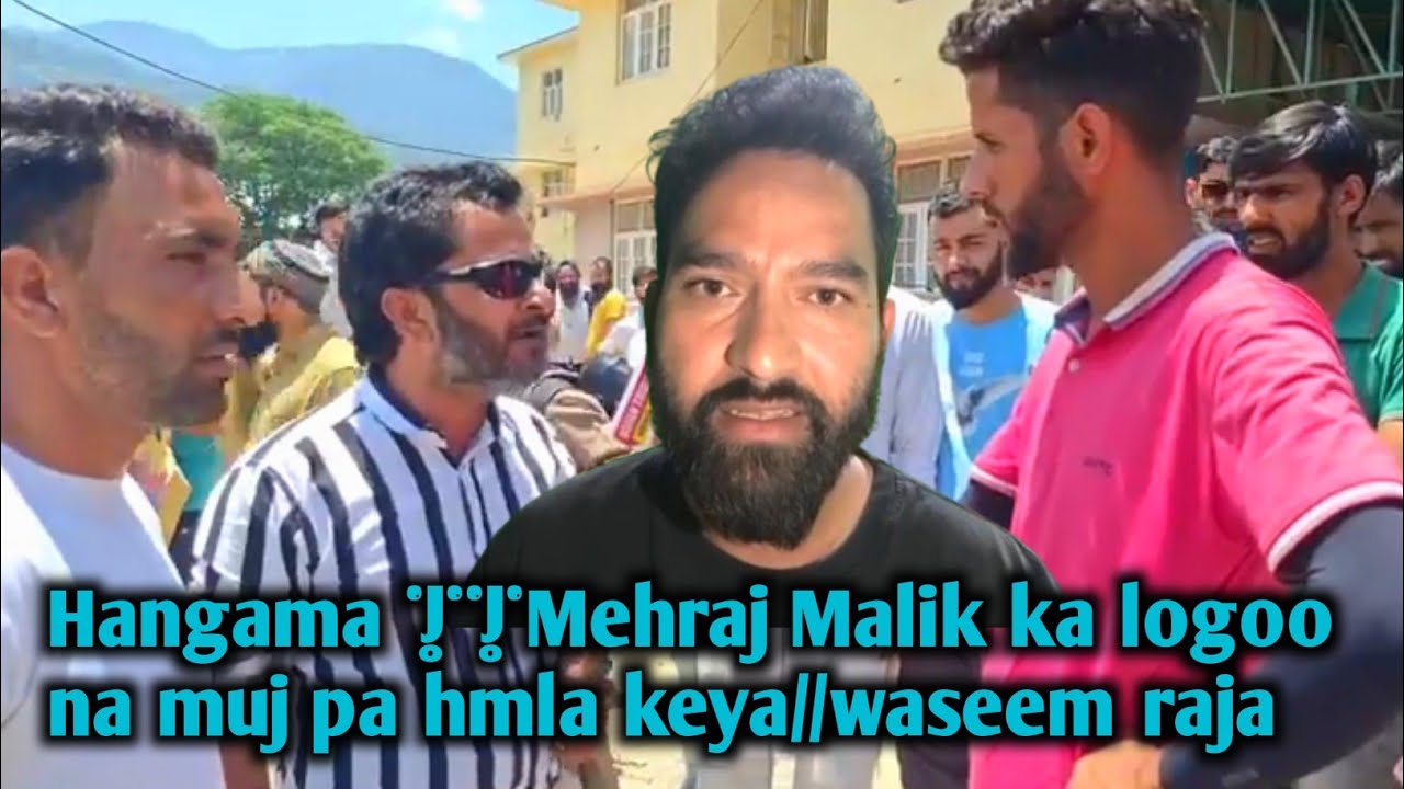#Hangama ||Mehraj Malik ka logoo na muj pa hmla keya//waseem raja ...