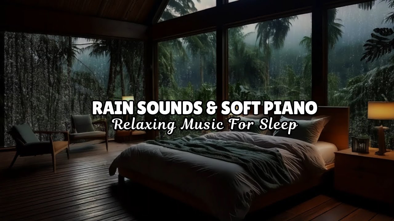 Relaxing Piano + Rain Sounds - Peaceful Music & Soft Rain,Relaxing ...