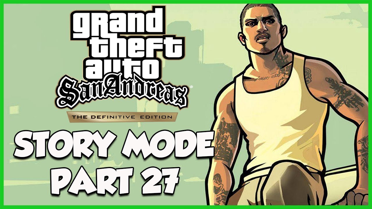 Grand Theft Auto San Andreas Definitive Edition - Story Mode - Part 27 ...