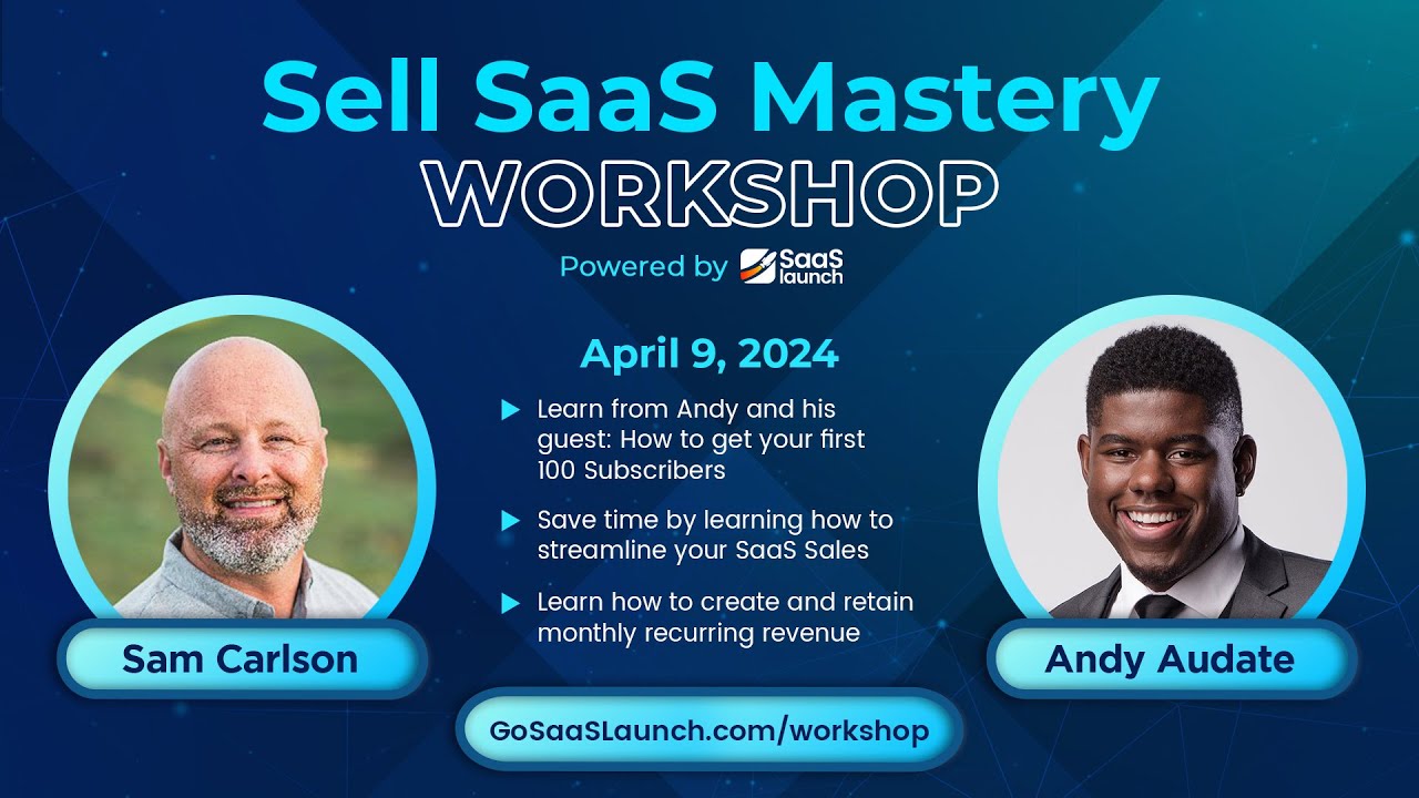 Sell SaaS Mastery Workshop with Sam Carlson: How to Get Customers with ...