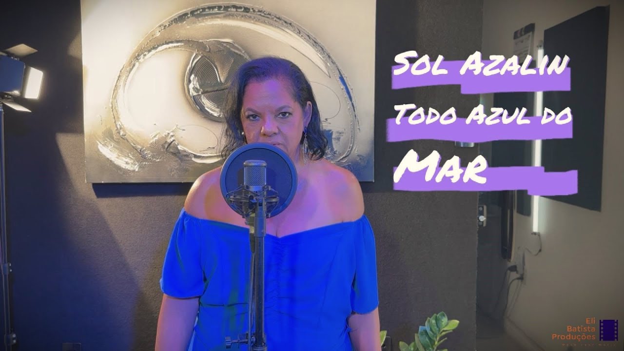 Todo Azul do Mar | Sol Azalin - YouTube