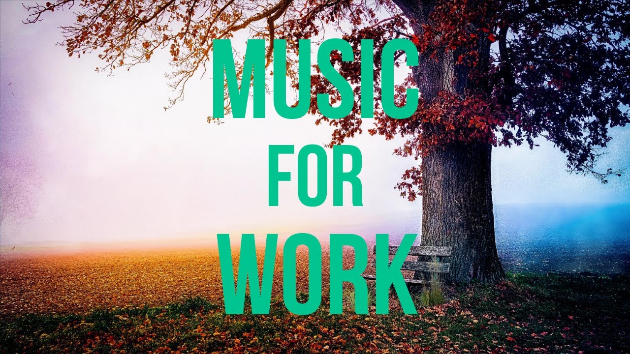 Rm tv music videos - “Music For Work, Upbeat Work Music, Work ...