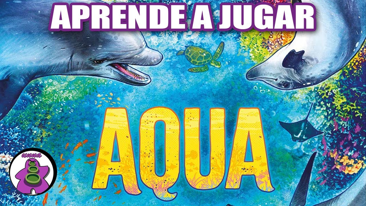AQUA - Cómo se juega - TUTORIAL - Juego de Mesa - unna - YouTube