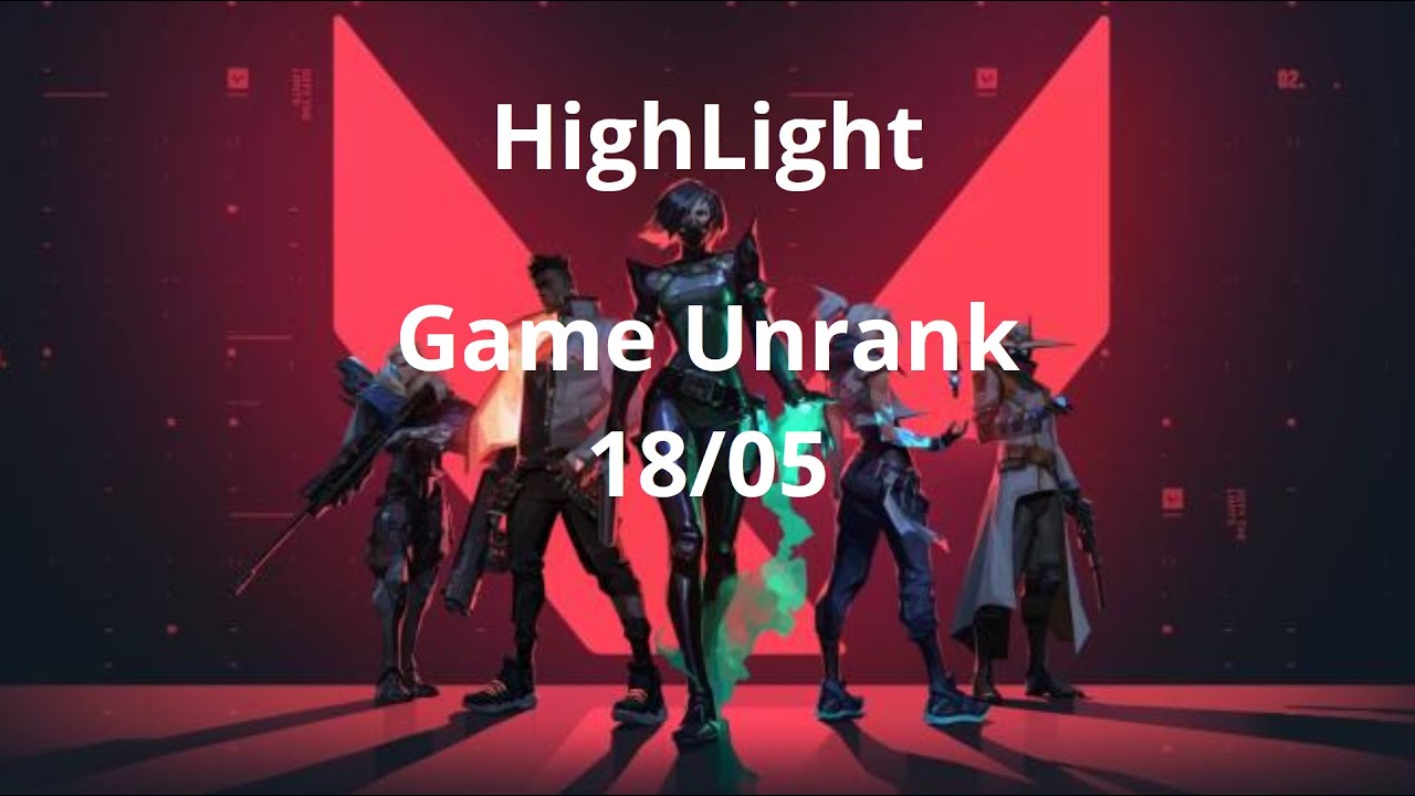 HighLight Game Unrank 18/05 - YouTube