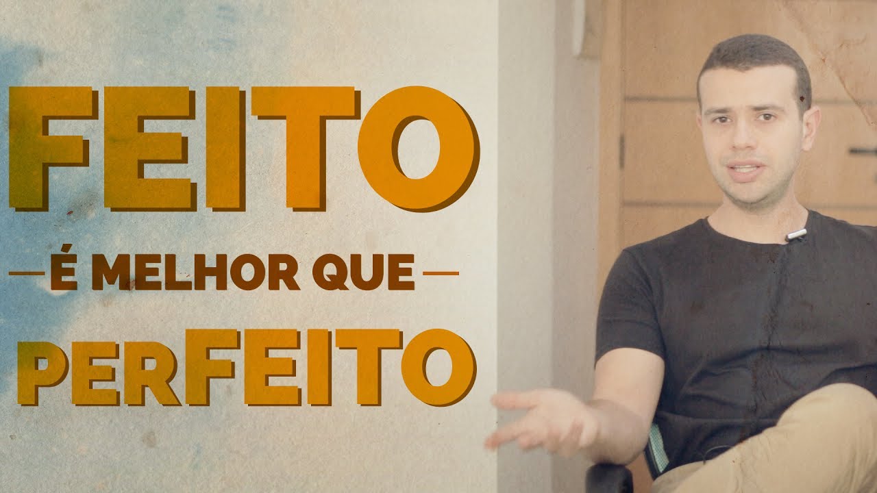 Feito é melhor que Perfeito | Como Acelerar sua Produtividade - YouTube