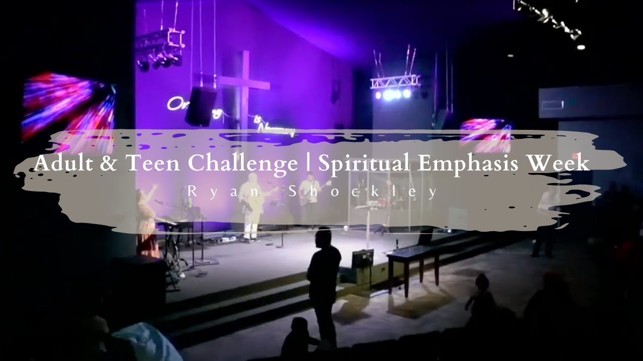 Adult & Teen Challenge | Spiritual Emphasis Week | Ryan Shockley - YouTube